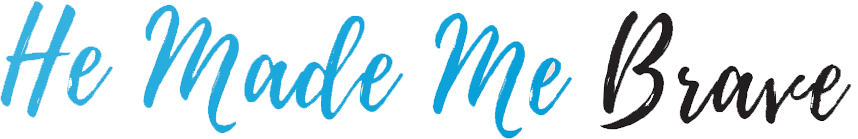 He Made Me Brave | He Made Me Brave